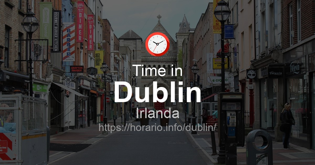 Hora atual em Dublin, Irlanda | Horário.info